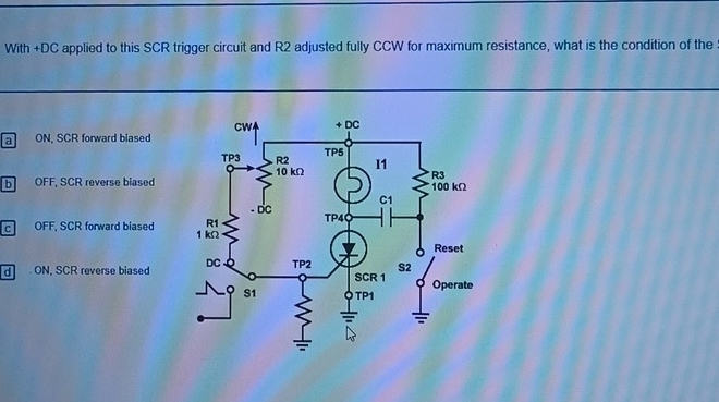 Solved: With +DC applied to this SCR trigger circuit and R2 adjusted ...