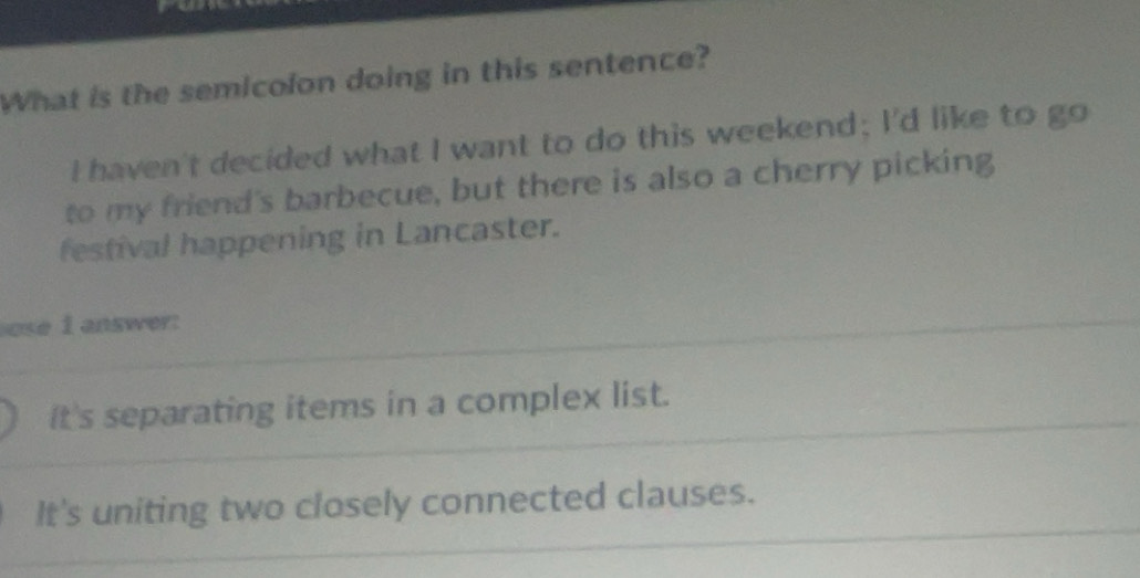 Solved: What is the semicolon doing in this sentence? I haven't decided ...
