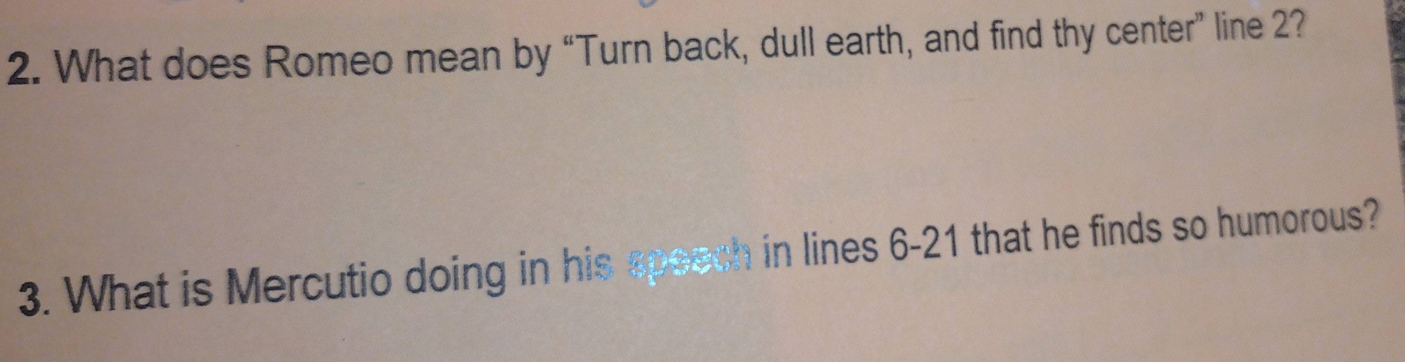 Solved: What does Romeo mean by “Turn back, dull earth, and find thy ...