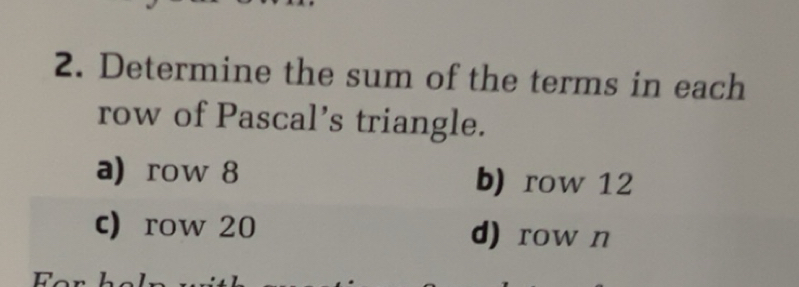 Solved: Determine the sum of the terms in each row of Pascal’s triangle ...