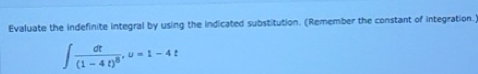 Solved: Evaluate the indefinite integral by using the indicated ...