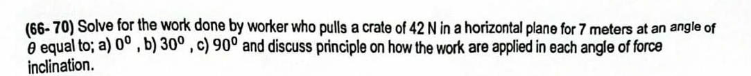 Solved: (66- 70) Solve for the work done by worker who pulls a crate of ...