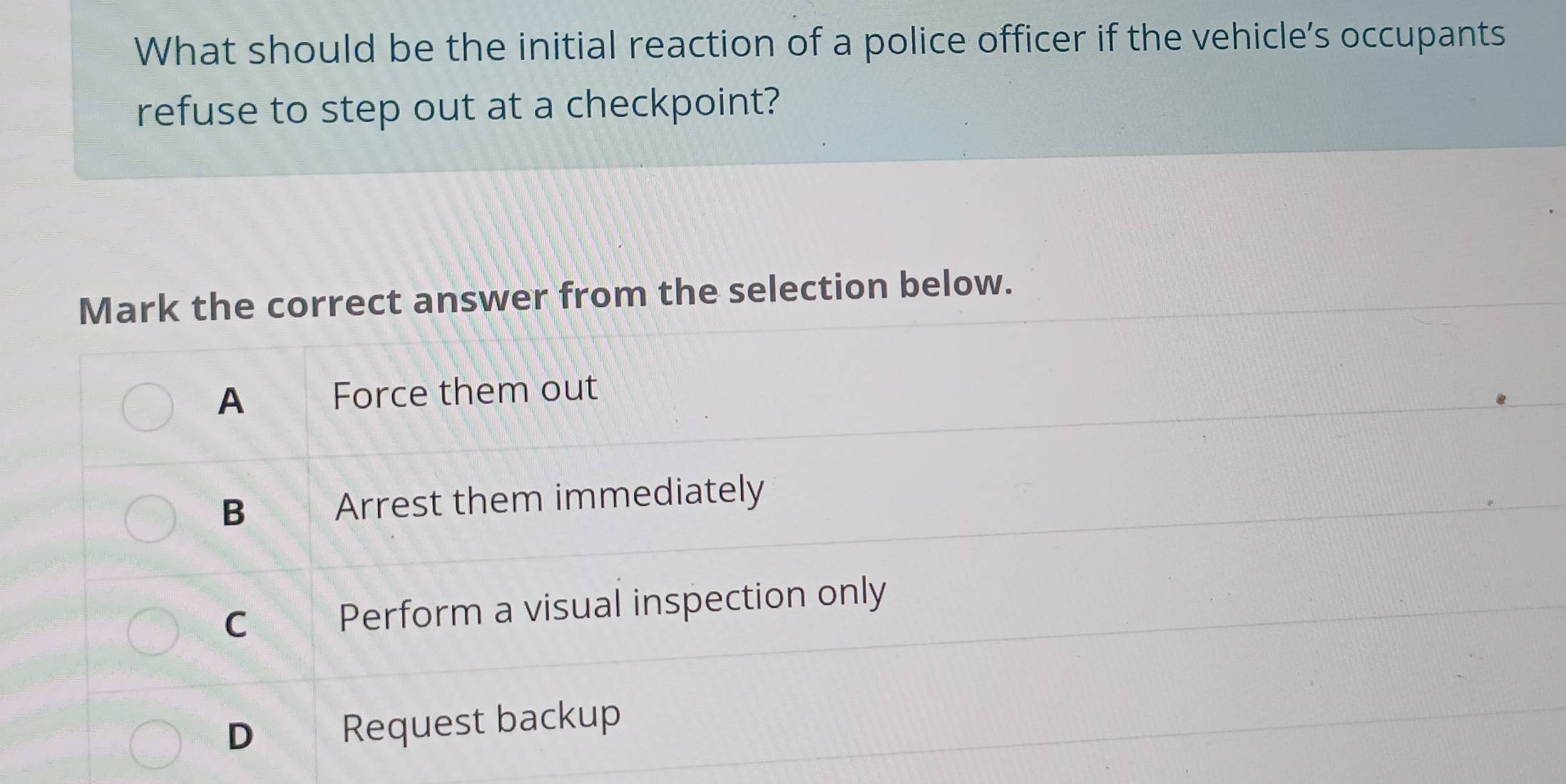Solved: What should be the initial reaction of a police officer if the ...
