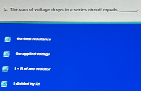 Solved: The sum of voltage drops in a series circuit equals _: the ...