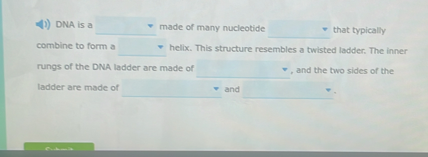 Solved: DNA is a made of many nucleotide that typically _ _ combine to ...