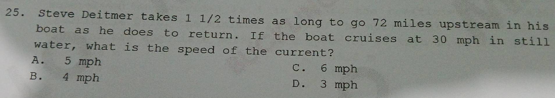 Solved: Steve Deitmer takes 1 1/2 times as long to go 72 miles upstream ...