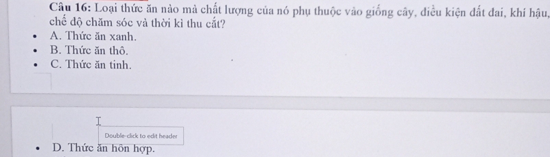 Giải quyết:Loại thức ăn nào mà chất lượng của nó phụ thuộc vào giống cây, diều kiện đất đai, khí ...