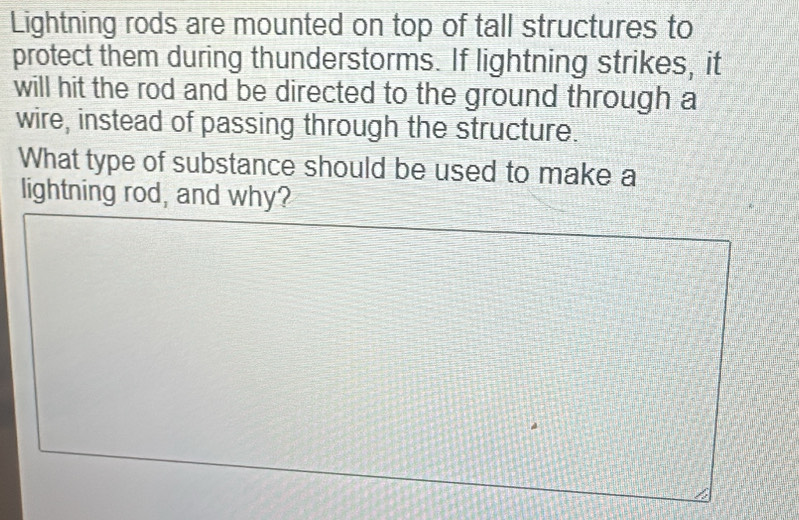 Solved: Lightning rods are mounted on top of tall structures to protect them during ...