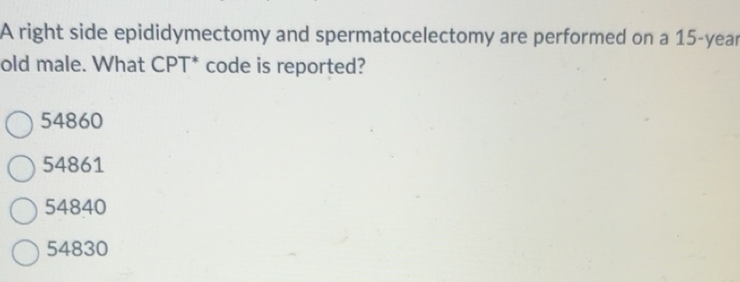 Solved: A right side epididymectomy and spermatocelectomy are performed ...