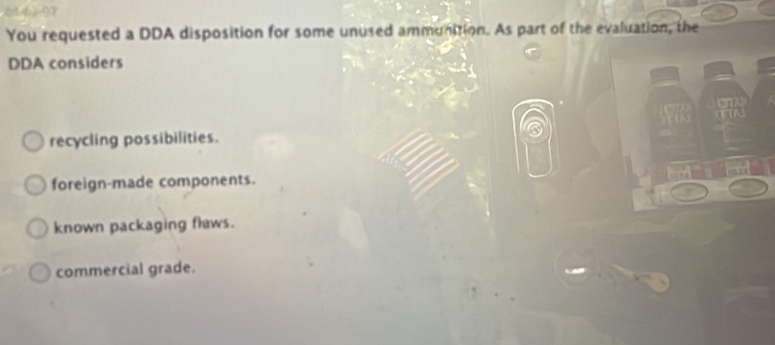 Solved: You requested a DDA disposition for some unused ammunition. As ...