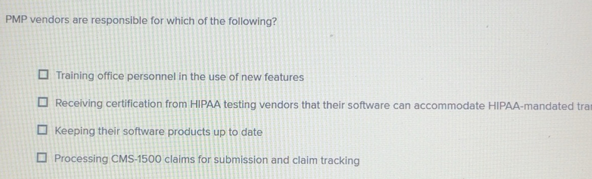 Solved: PMP vendors are responsible for which of the following ...