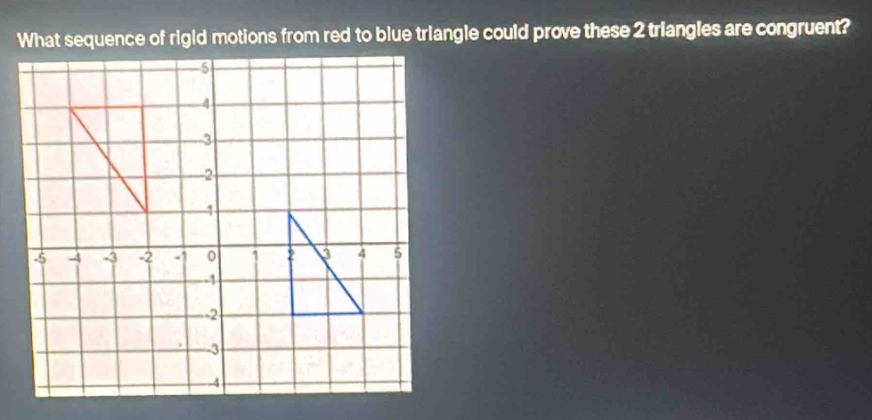 What sequence of rigid motions from red to blue triangle could prove ...
