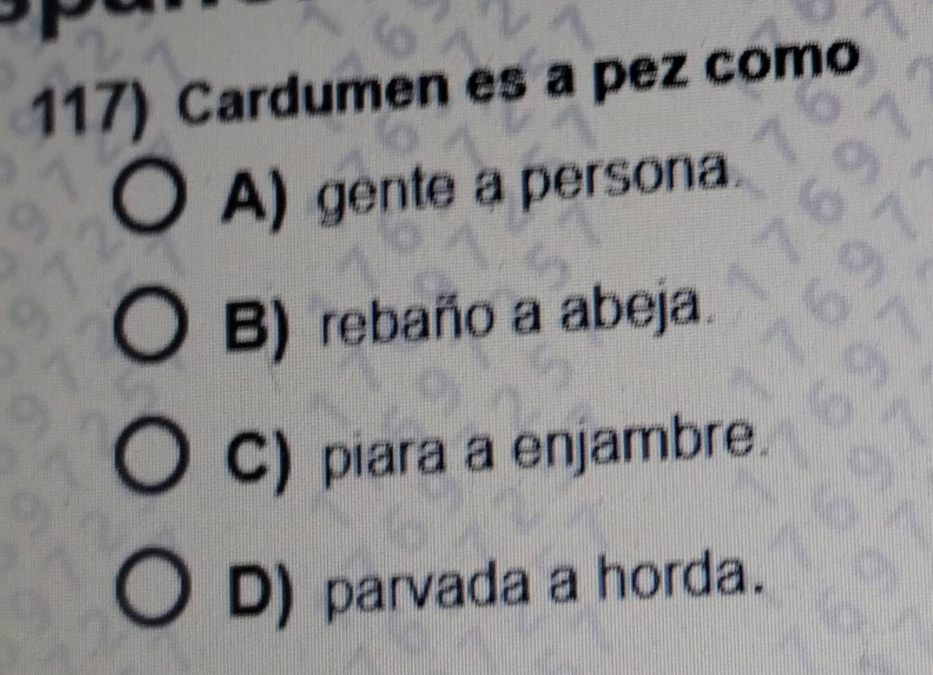 Resuelto:Cardumen es a pez como A) gente a persona. B) rebaño a abeja C ...
