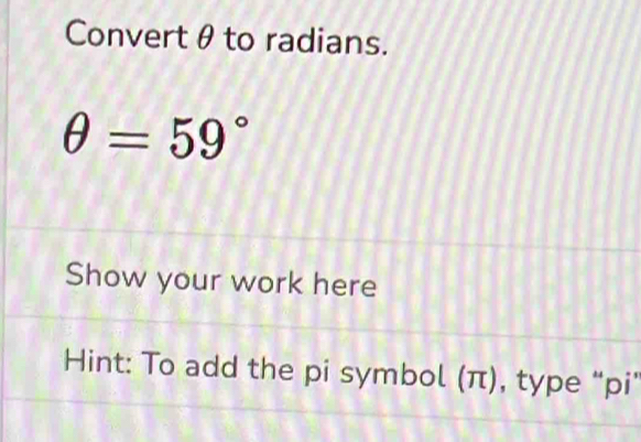 Solved: Convert θ to radians. θ =59° Show your work here Hint: To add ...