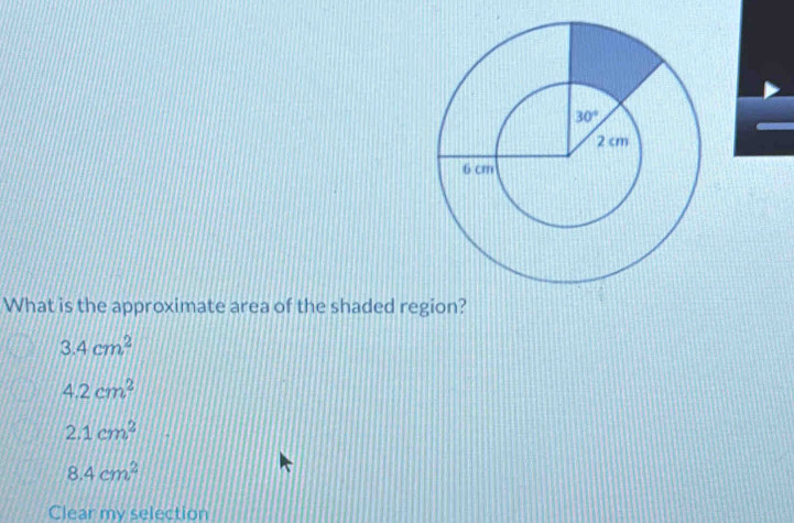 Solved: What is the approximate area of the shaded region? 3.4cm^2 4.2cm^2 2.1cm^2 8.4cm^2 Clear ...