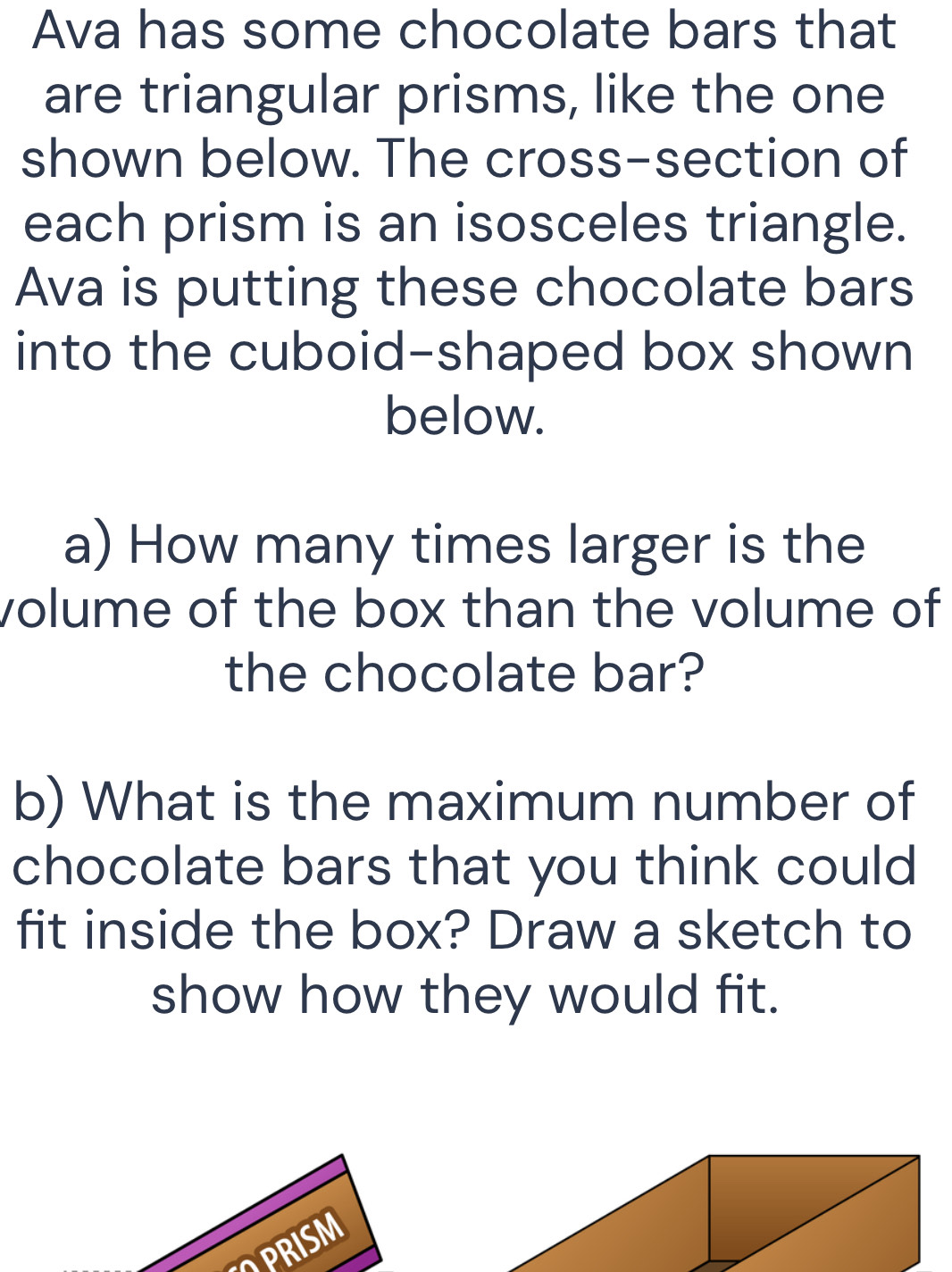 Solved: Ava has some chocolate bars that are triangular prisms, like ...