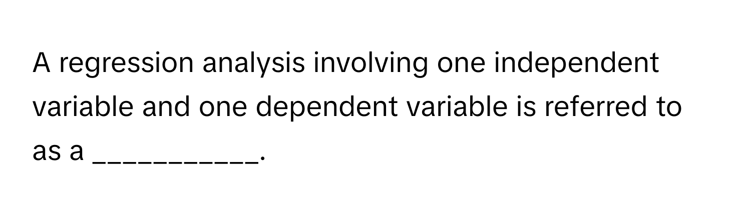 Solved: A regression analysis involving one independent variable and ...
