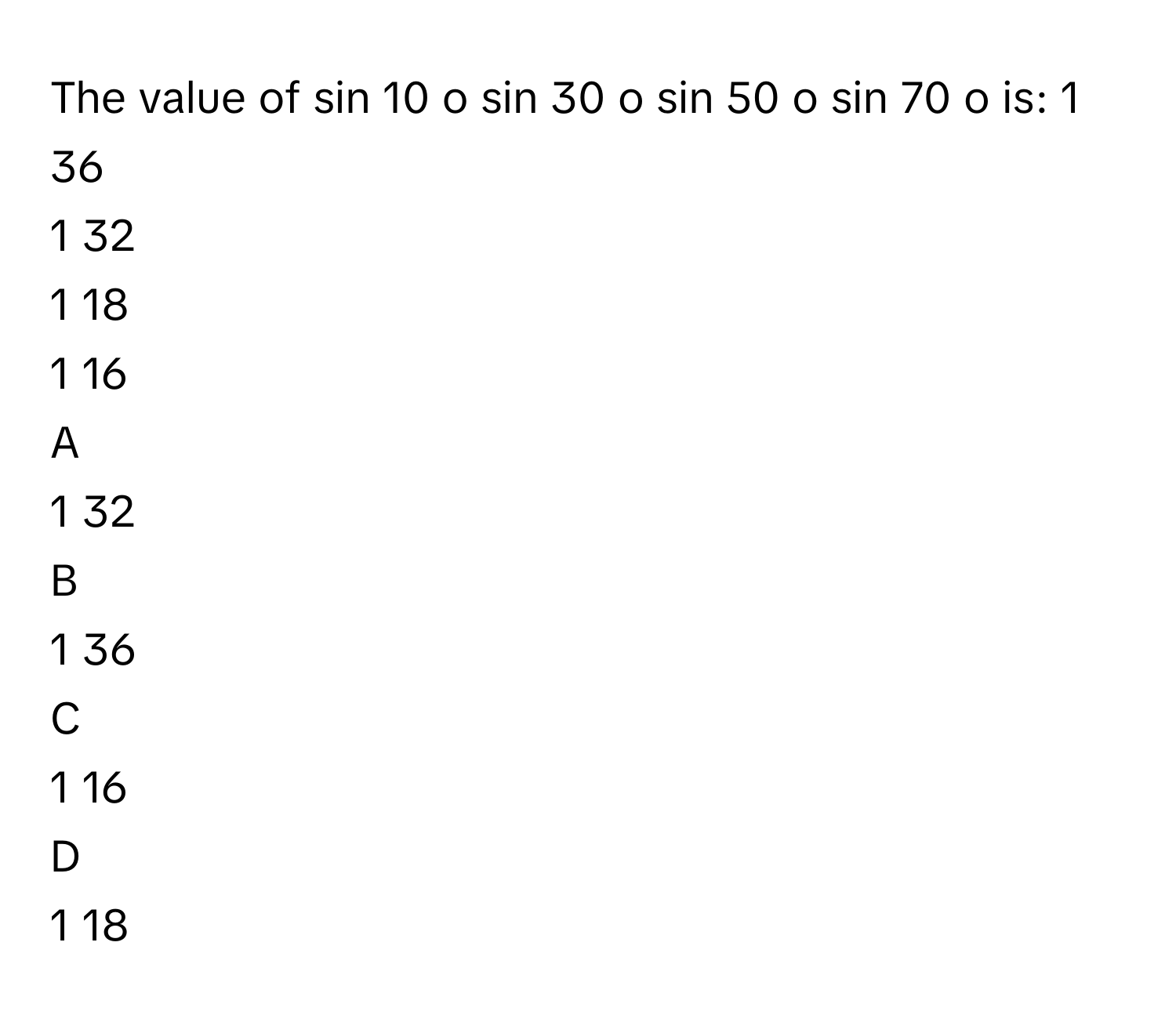 Solved: The value of sin 10 o sin 30 o sin 50 o sin 7 [Math]