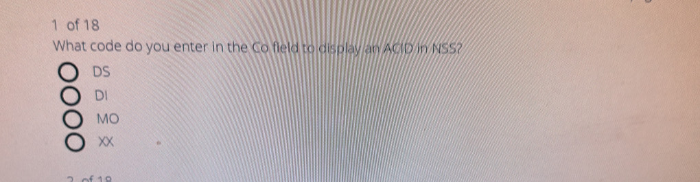Solved: of 18 What code do you enter in the Co field to display an ACID in NSS? DS DI MO xX ...