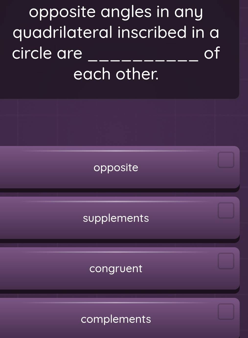 Solved: opposite angles in any quadrilateral inscribed in a circle are ...