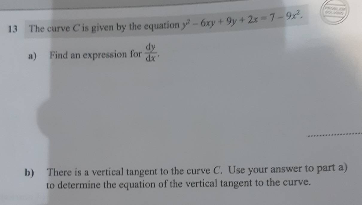 Solved: The curve C is given by the equation y^2-6xy+9y+2x=7-9x^2. a) Find an expression for dy ...