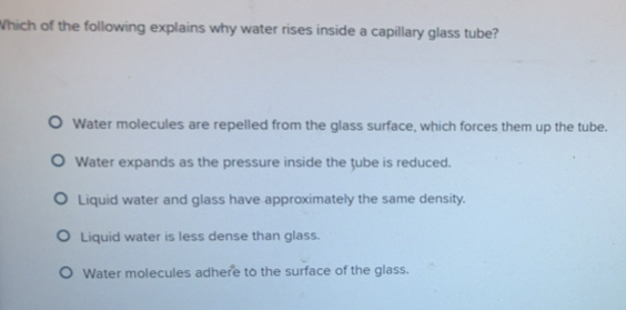 Solved: Which of the following explains why water rises inside a ...