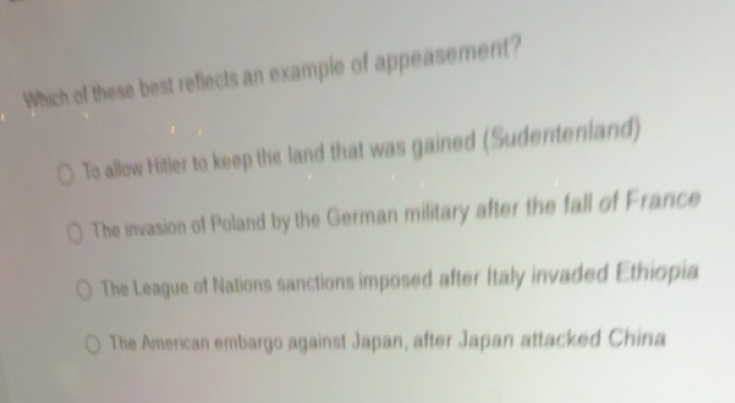Solved: Which of these best reflects an example of appeasement? To ...