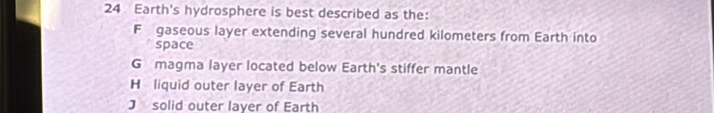 Solved: Earth's hydrosphere is best described as the: F gaseous layer ...