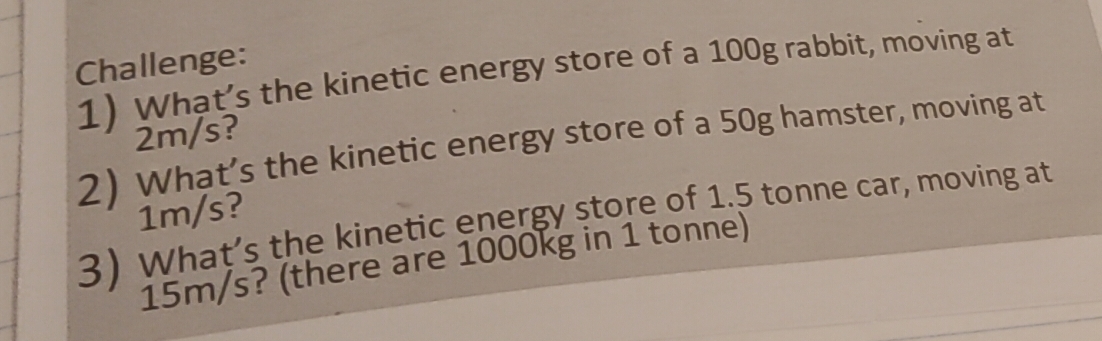 Solved: Challenge: 1) What’s the kinetic energy store of a 100g rabbit ...