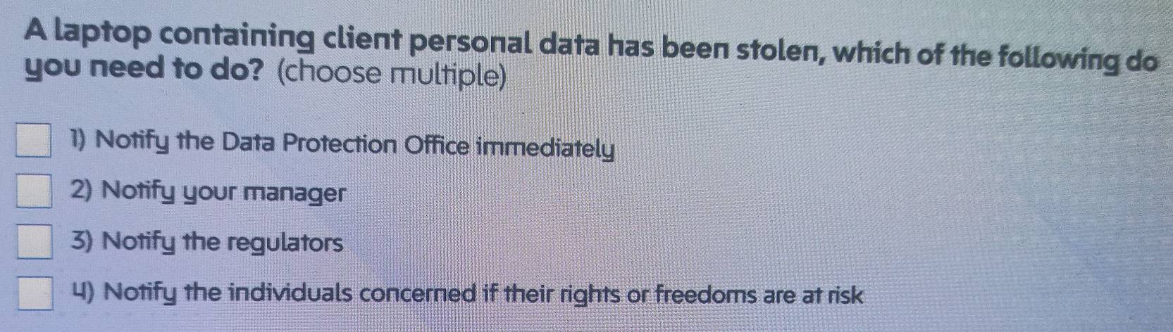 Solved: A laptop containing client personal data has been stolen, which ...
