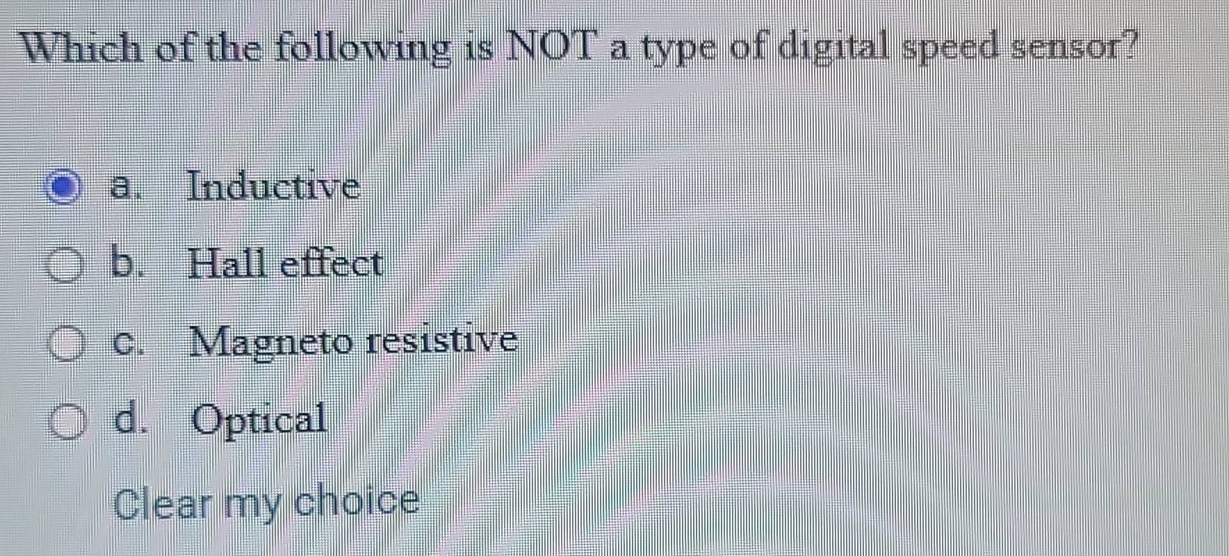 Solved: Which of the following is NOT a type of digital speed sensor? a. Inductive b. Hall ...