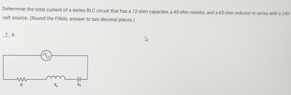 Solved: Determine the total current of a series RLC circuit that has a ...