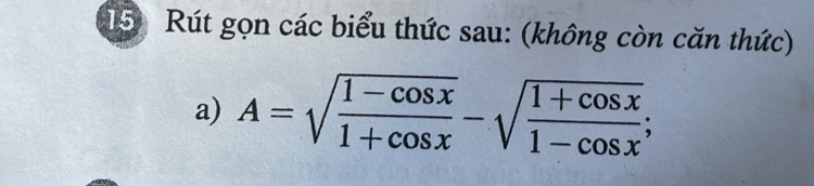 Giải quyết:Rút gọn các biểu thức sau: (không còn căn thức) a) A=sqrt ...
