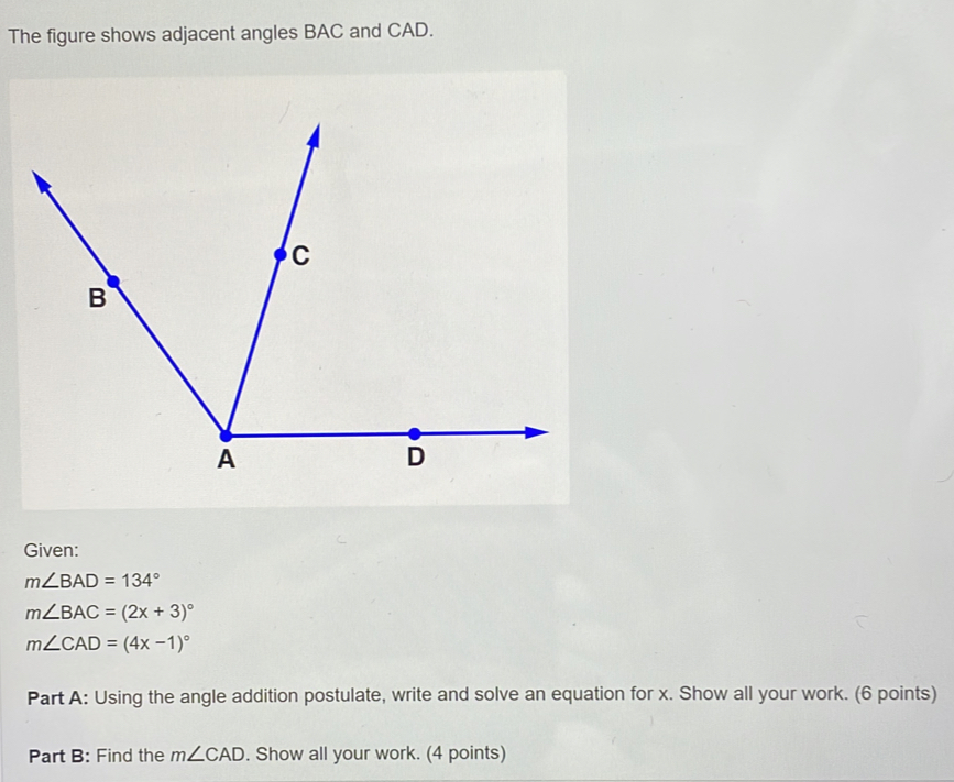 The figure shows adjacent angles BAC and CAD. Given: m∠ BAD=134° m∠ BAC ...