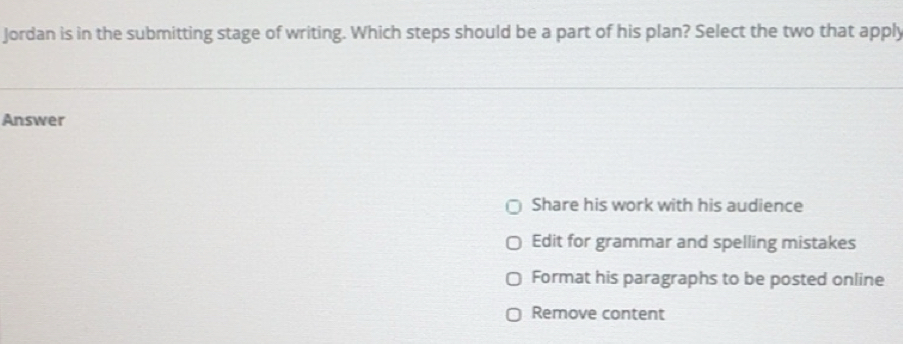 Solved: Jordan is in the submitting stage of writing. Which steps ...
