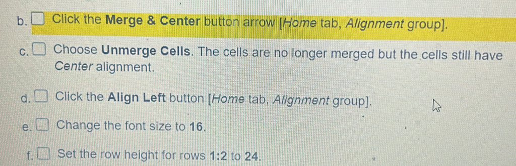Solved: b. ₹ Click the Merge & Center button arrow [Home tab, Alignment group]. C. Choose ...