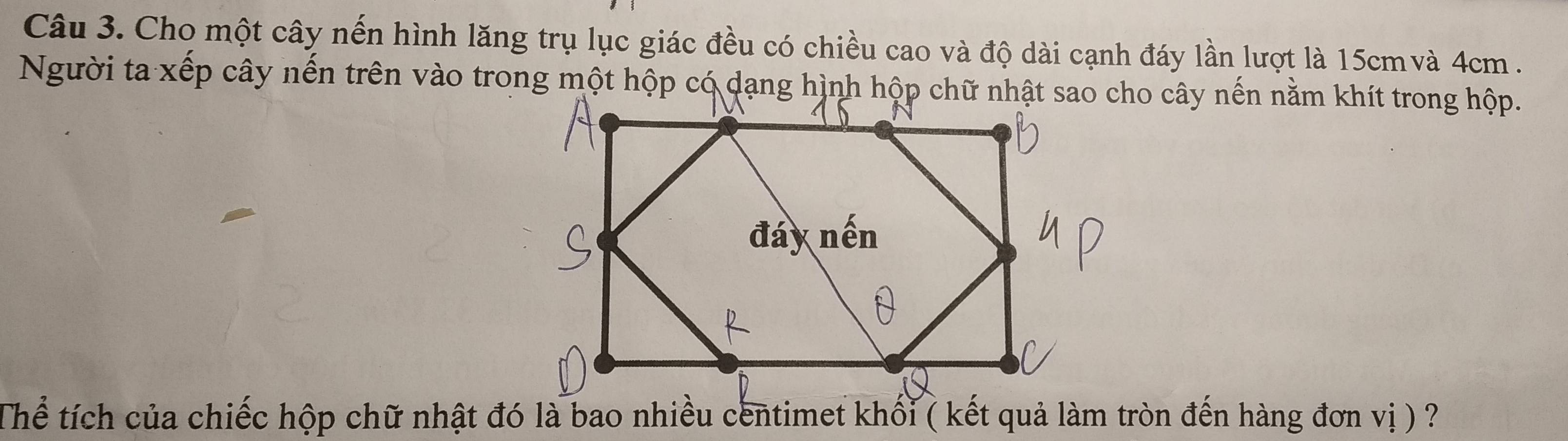 Giải quyết:Cho một cây nến hình lăng trụ lục giác đều có chiều cao và độ dài cạnh đáy lần lượt ...