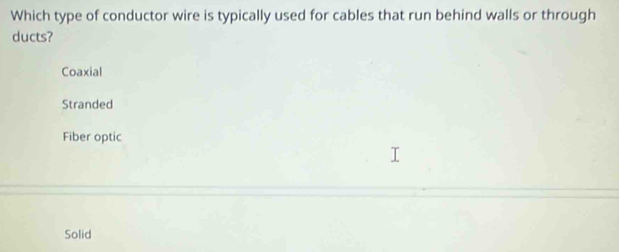 Solved: Which type of conductor wire is typically used for cables that ...