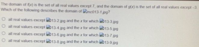 Solved: The domain of f(x) is the set of all real values except 7, and ...