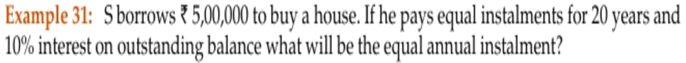 Solved: Example 31: S borrows ₹ 5,00,000 to buy a house. If he pays ...