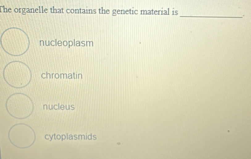 Solved: The organelle that contains the genetic material is ...