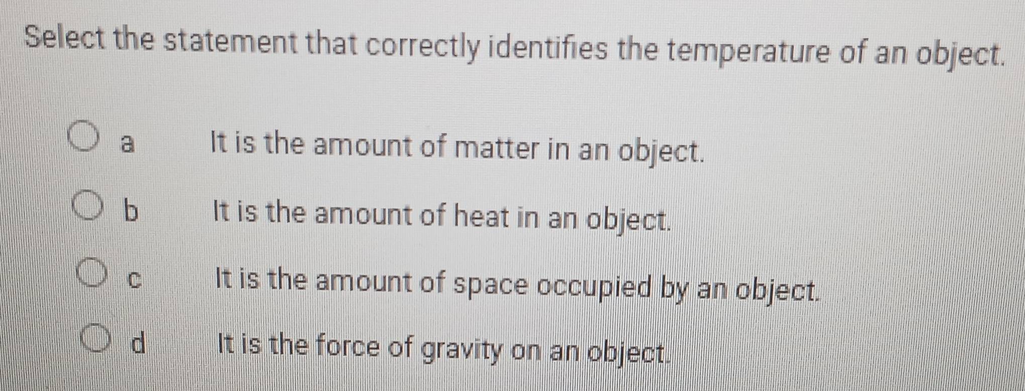 Solved: Select the statement that correctly identifies the temperature of an object. a It is the ...