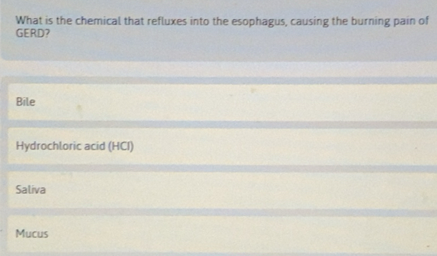 Solved: What is the chemical that refluxes into the esophagus, causing ...