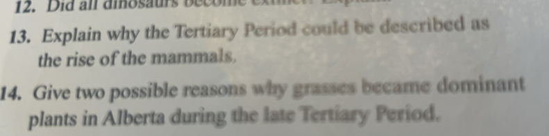 Solved: Did all amosaurs become 13. Explain why the Tertiary Period ...