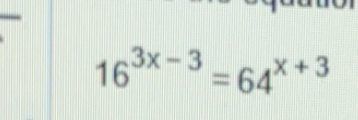 Solved: 16^(3x-3)=64^(x+3) [Math]