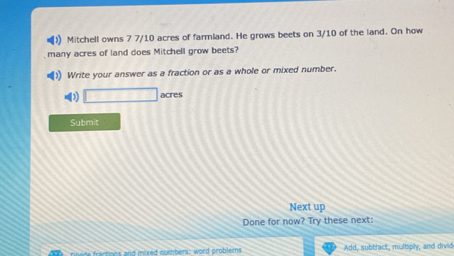 Solved: Mitchell owns 7 7/10 acres of farmland. He grows beets on 3/10 ...