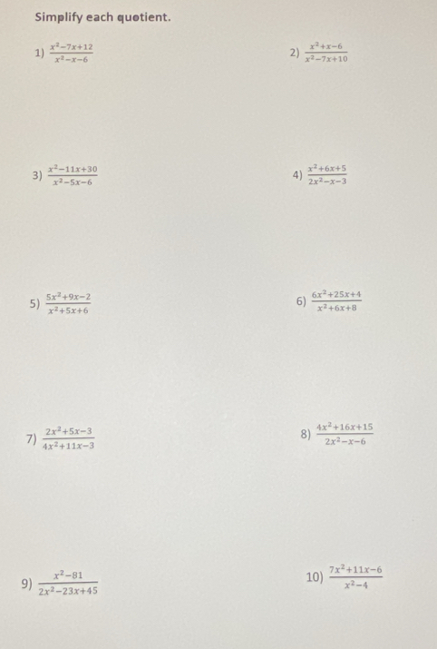 Solved: Simplify each quotient. 1) (x^2-7x+12)/x^2-x-6 (x^2+x-6)/x^2-7x+10 2) 3) (x^2-11x+3 [Math]