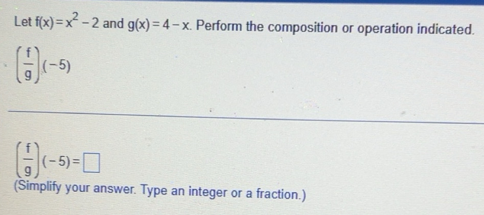 Solved: Let f(x)=x^2-2 and g(x)=4-x. Perform the composition or ...