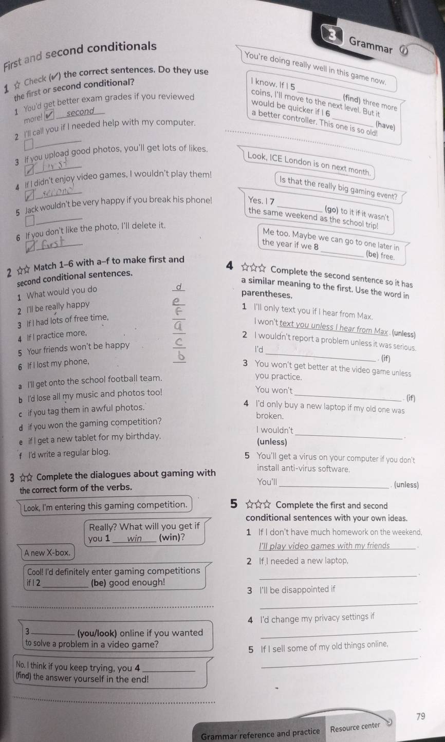 Resuelto:First and second conditionals Grammar You're doing really well in this game now. 1 ☆ Check