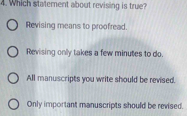 Solved: Which statement about revising is true? Revising means to ...